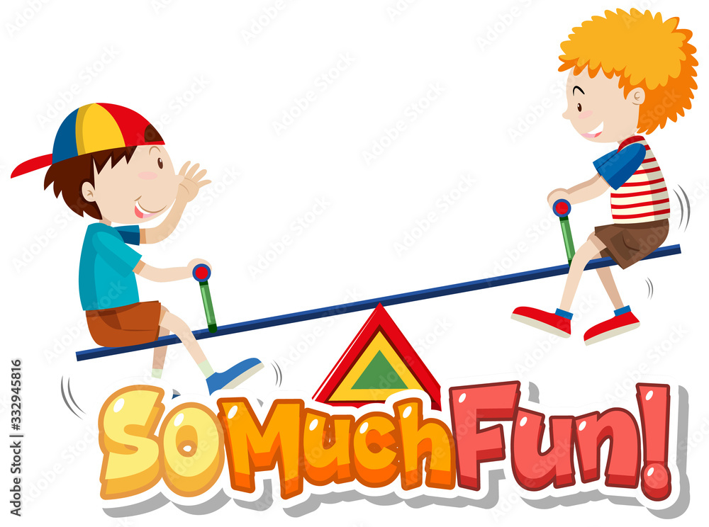 Vetor de Font design for phrase so much fun with two boys on seesaw do ...