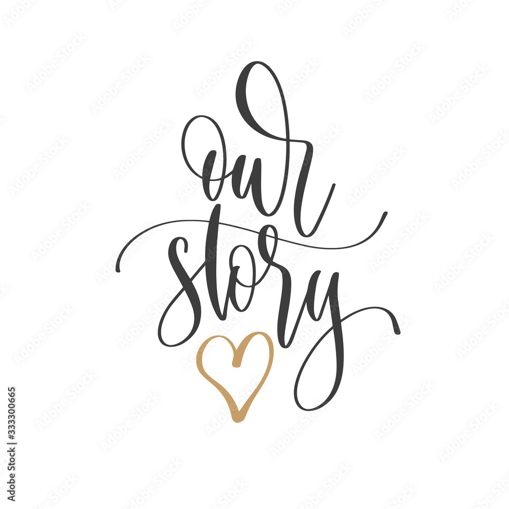 our story - hand lettering inscription text positive quote, motivation ...