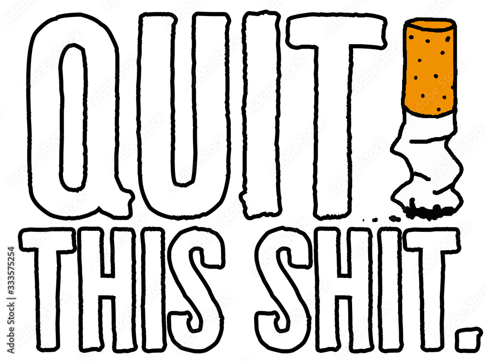 Quit This Shit - Anti Rauchen Stock Illustration | Adobe Stock