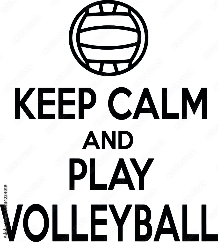 Keep Calm And Play Volleyball