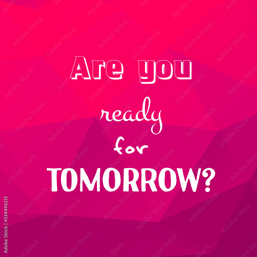 Are you ready for tomorrow? Saying quote on bright background. Vector ...