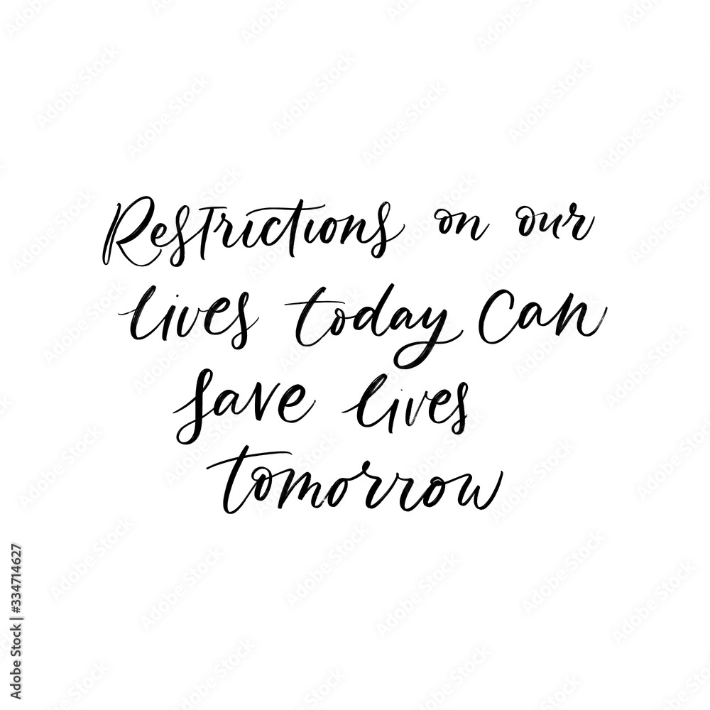RESTRICTIONS ON OIR LIVES TODAY CAN SAVE LIVES TOMORROW. MOTIVATIONAL ...