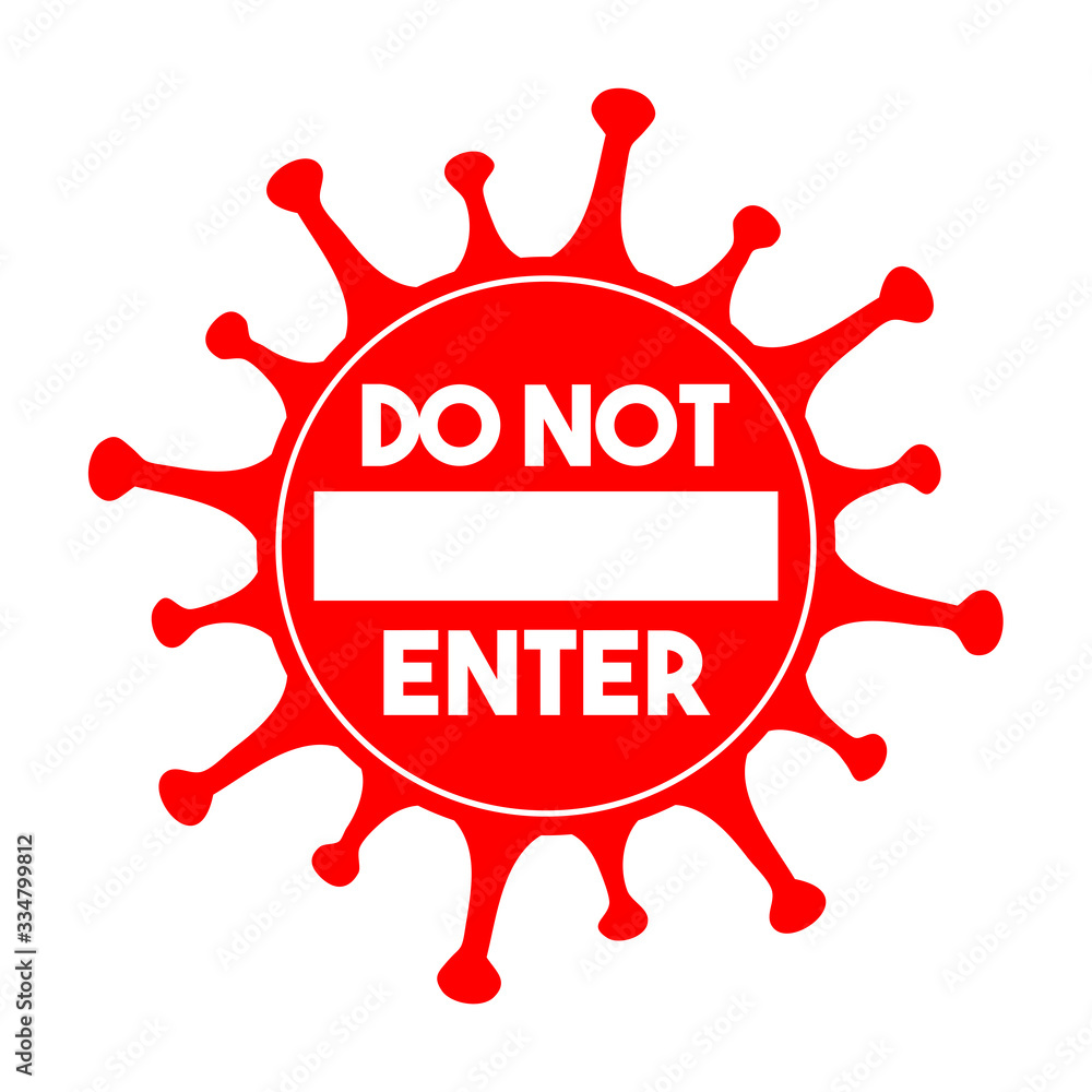 Do not enter sign. Coronavirus pandemic restriction. Information ...