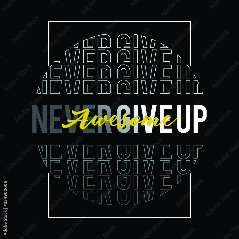 Never Give Up typography graphic design t shirt, vector illustration ...