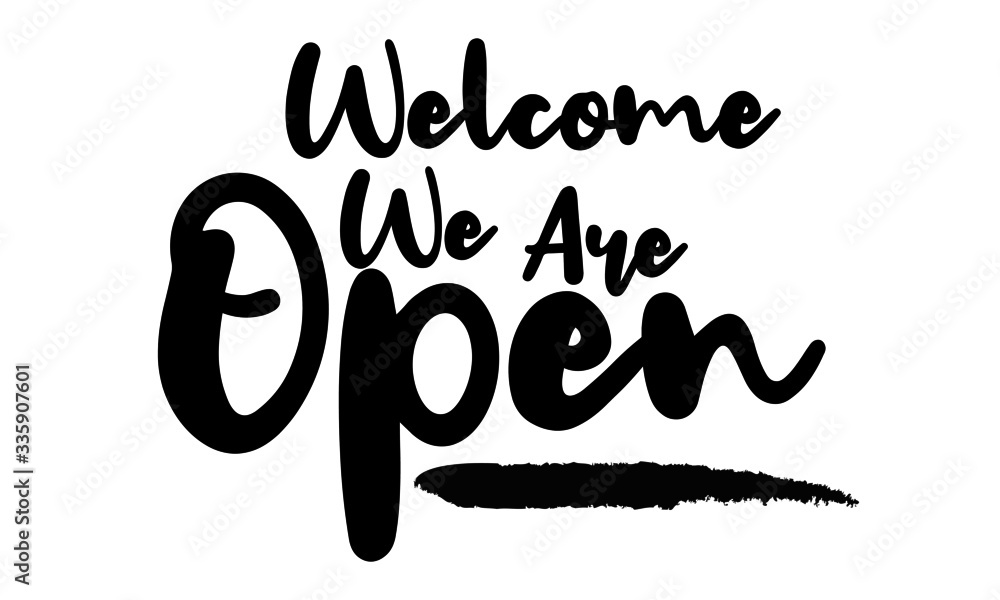 Welcome We Are Open - inspirational quote, typography art with brush ...
