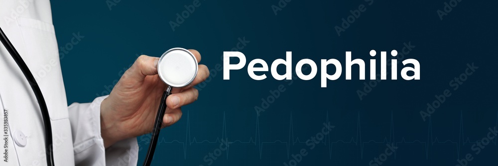 Pedophilia. Doctor in smock holds stethoscope. The word Pedophilia is ...