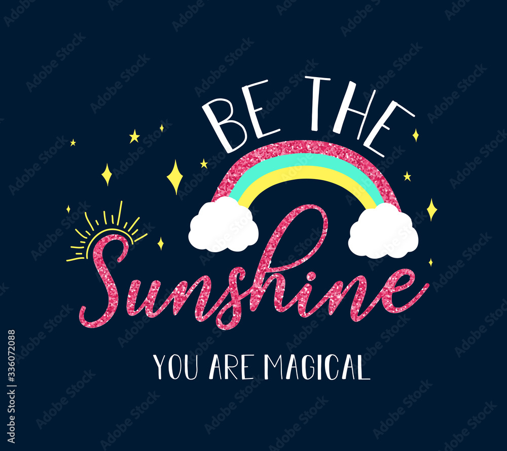 Be the sunshine slogan and rainbow ve with glitter vector illustration ...