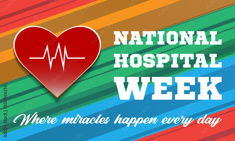 NATIONAL HOSPITAL WEEK. First Full Week of May. Recognizing the care ...