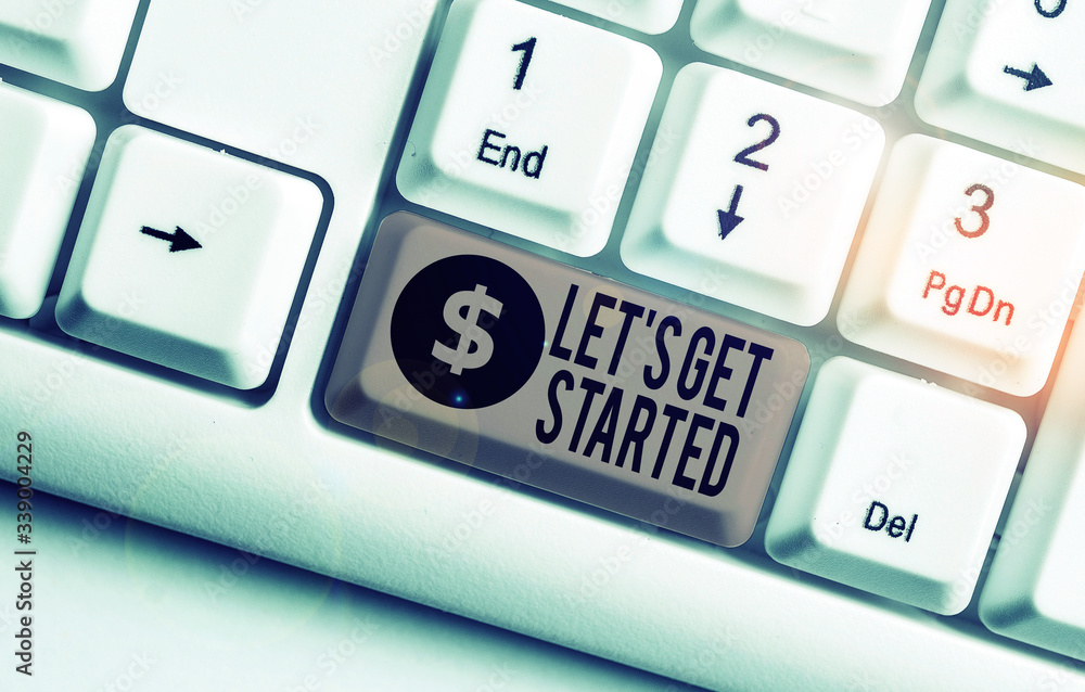Word writing text Let S Is Get Started. Business photo showcasing to ...