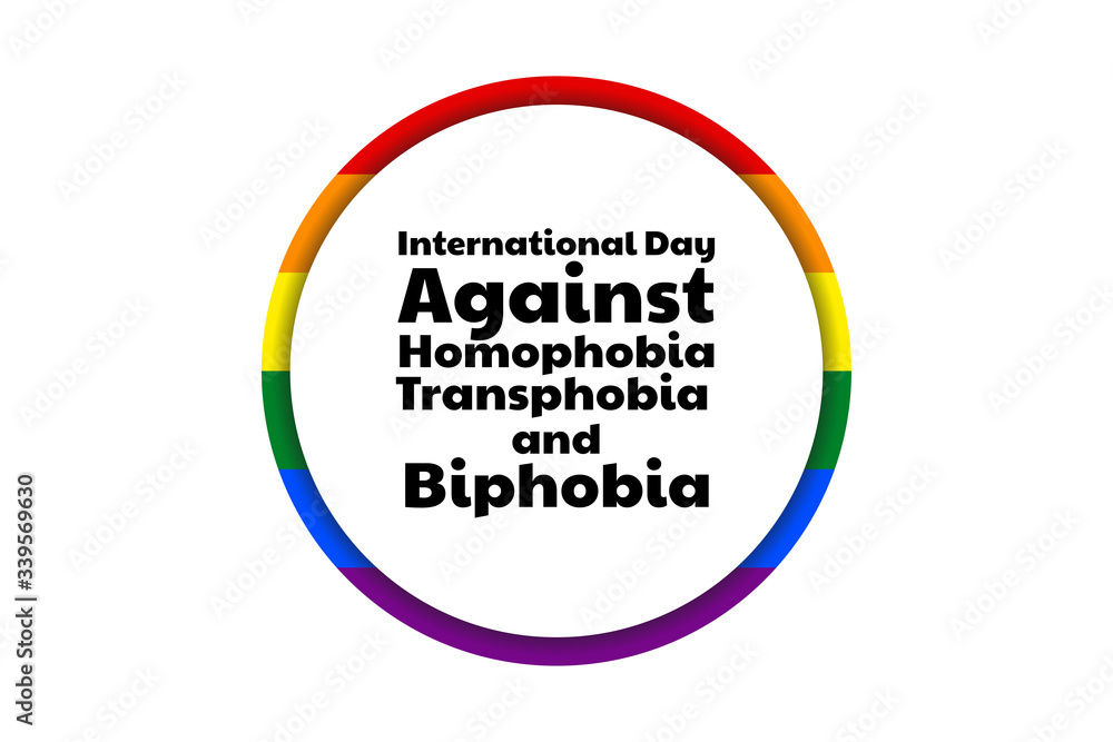The International Day Against Homophobia, Transphobia and Biphobia. May ...