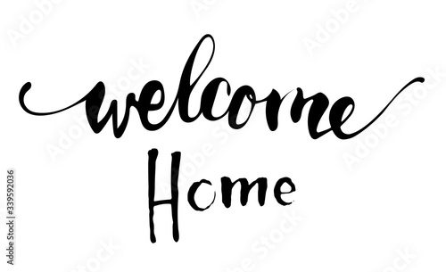 Handwritten phrase "Welcome home". Photo overlay design. Hand lettering ...