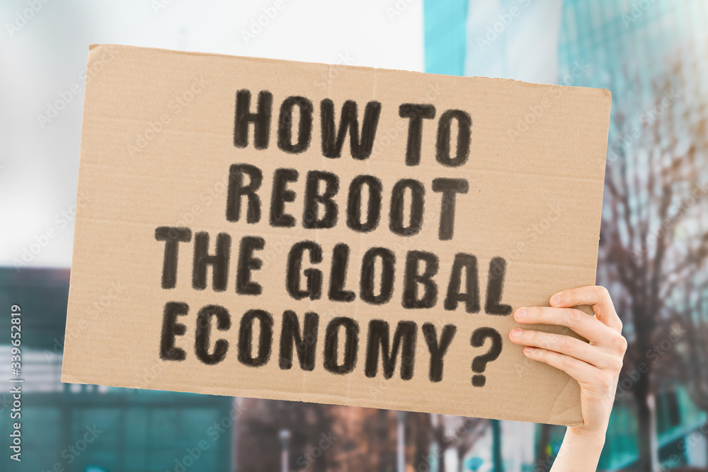 The phrase " How to Reboot the Global Economy? " on a banner in men's ...