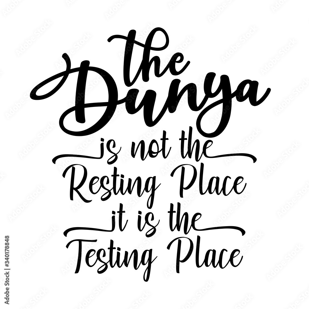 Islamic background. Beautiful hand lettering. The dunya is not the ...