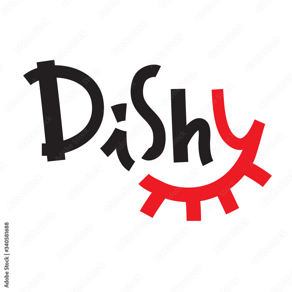 Dishy - inspire motivational quote. Hand drawn beautiful lettering ...