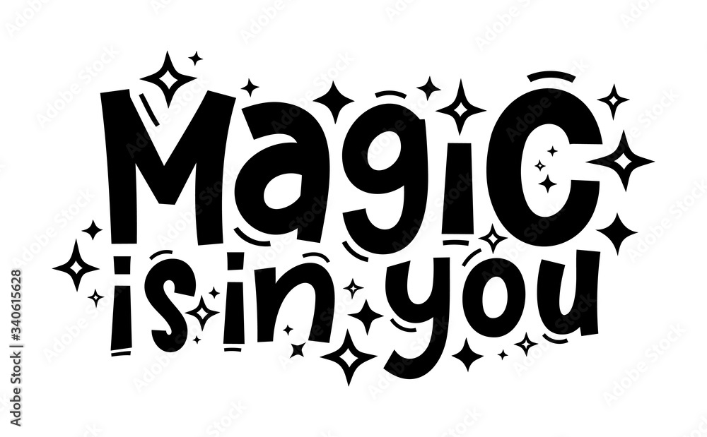 MAGIC IS IN YOU hand drawn typography quote phrase. Motivation ...
