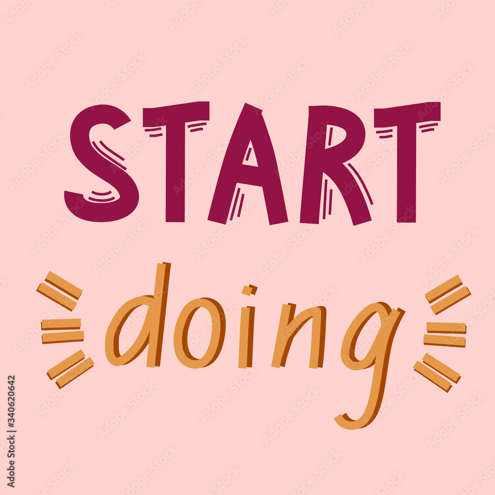 Start doing. Inspirational and motivational poster. Quotes. Simple ...