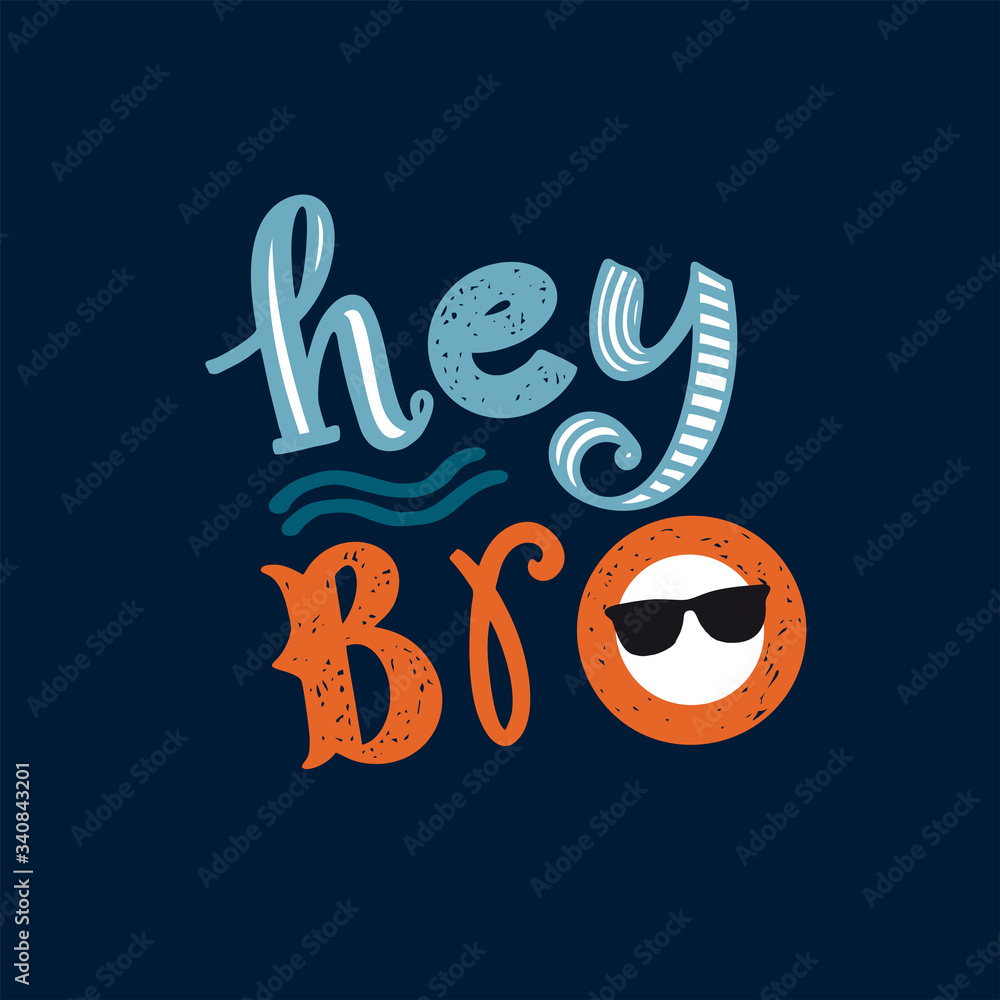 Hey Bro hand drawn lettering phrase on the white background. Cartoon ...