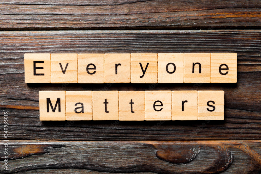 Everyone matters word written on wood block. Ever yone matterstext on ...