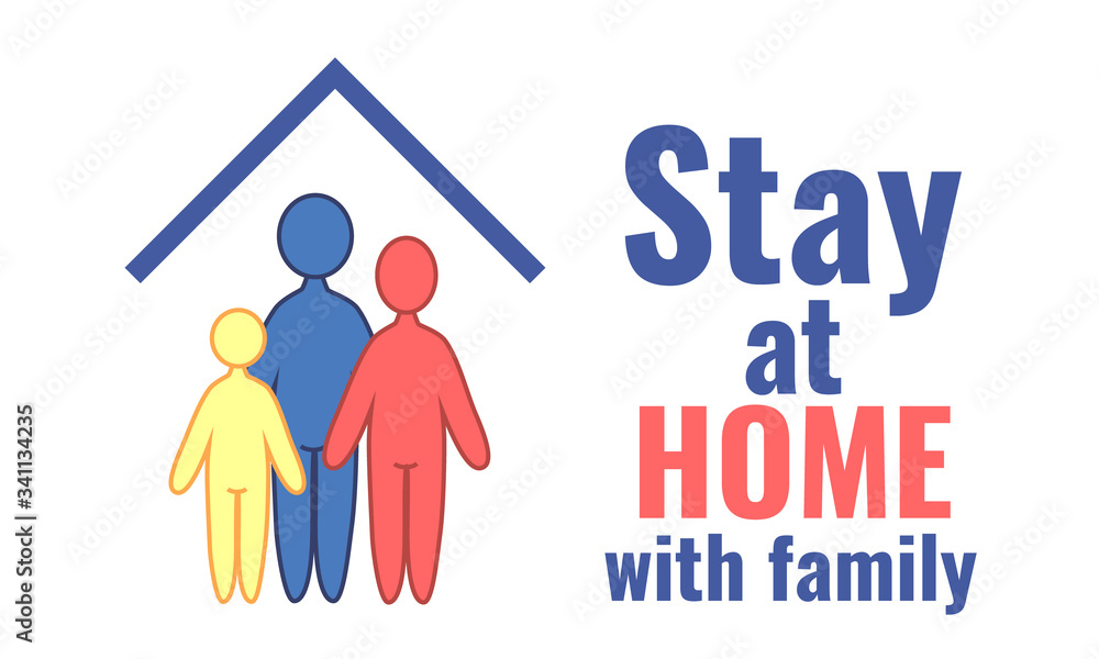 Vector illustration call to stay home; family protection from infection ...