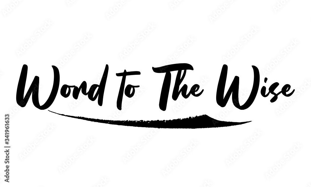 Word to The Wise. Phrase Saying Quote Text or Lettering. Vector Script ...