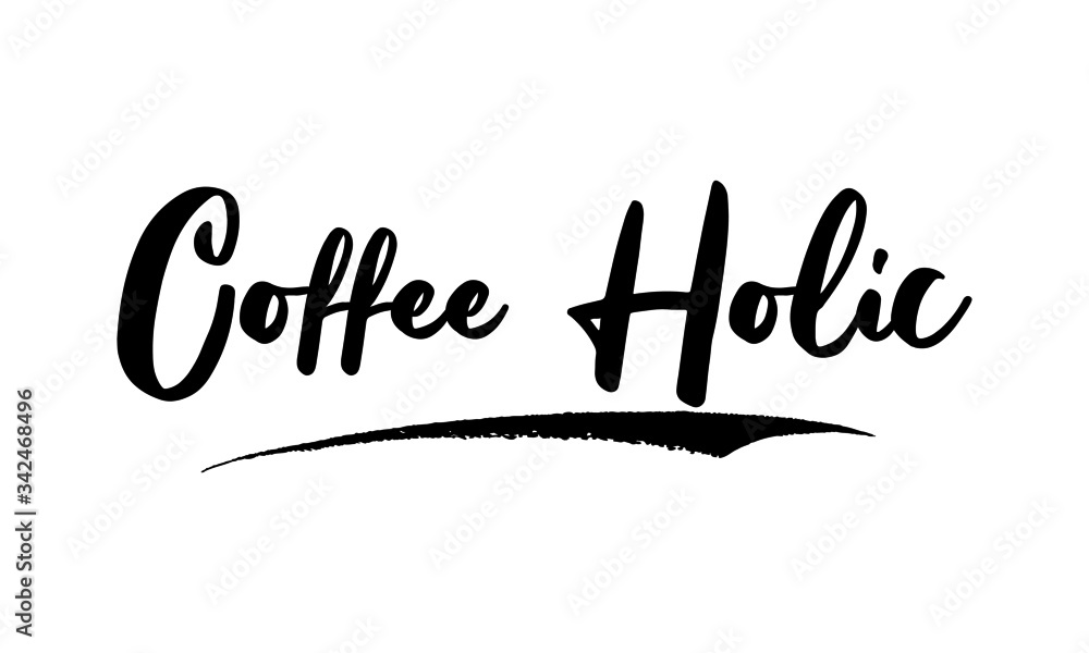 Coffee Holic Phrase Saying Quote Text or Lettering. Vector Script and ...