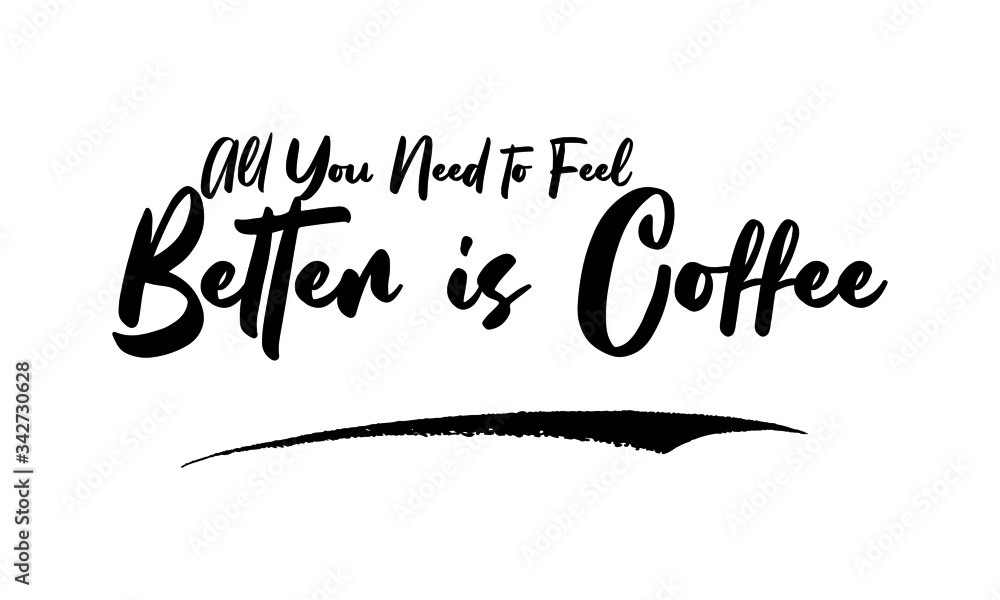 All You Need to Feel Better is Coffee Card, Phrase, Saying, Quote Text ...