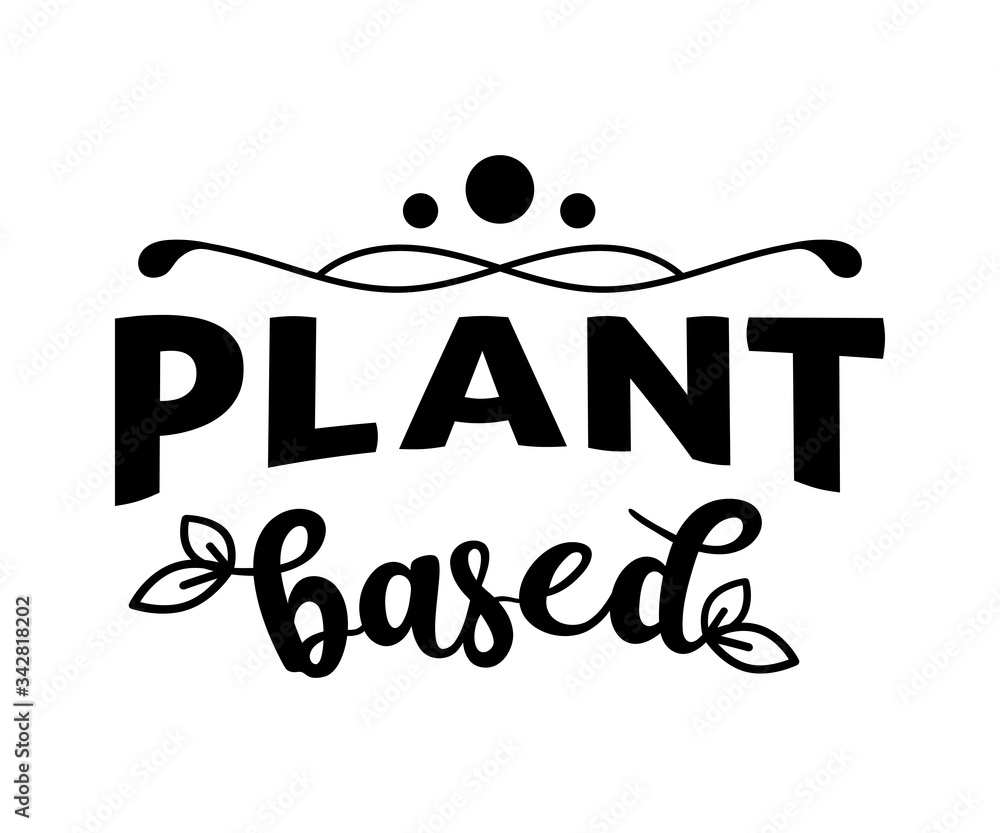 Plant based - text word Hand drawn Lettering card. Modern brush ...