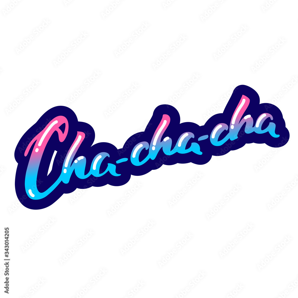 Cha-cha-cha. Hand drawn word "Cha-cha-cha" isolated on a white ...