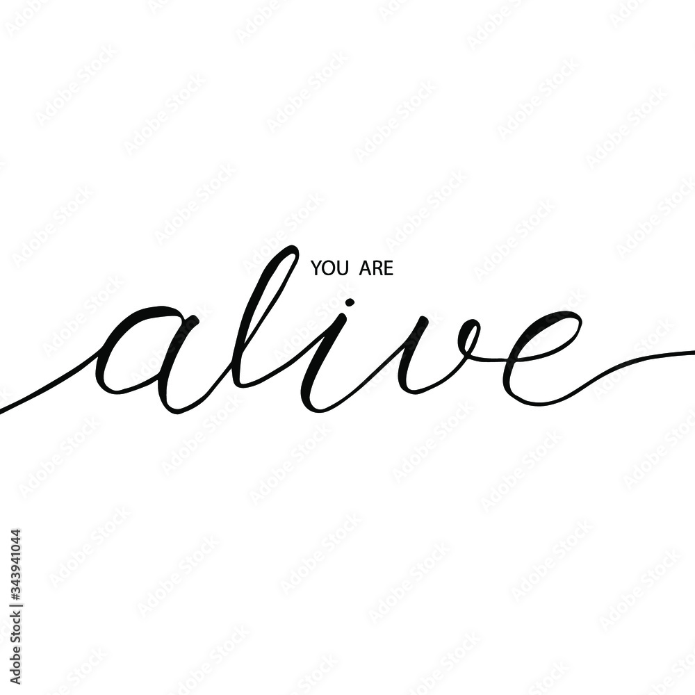 You are alive phrase in brush pen calligraphy. Vector hand-drawn ...
