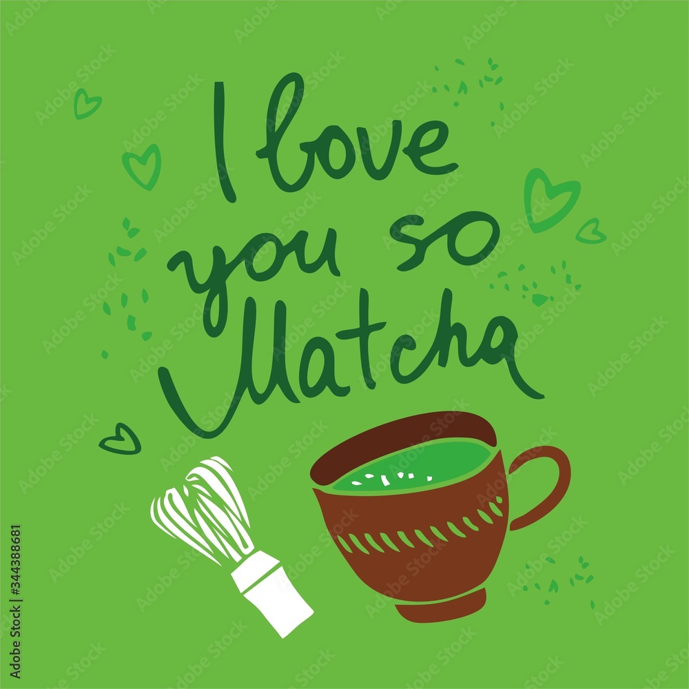 Matcha tea cafe poster. handwrawn phrase i love you so matcha on a ...