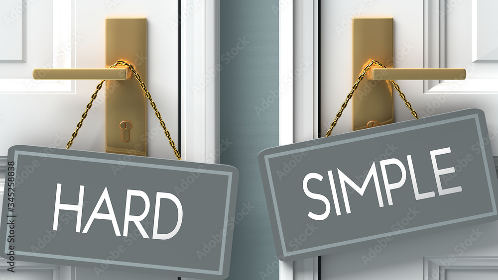 simple or hard as a choice in life - pictured as words hard, simple on ...