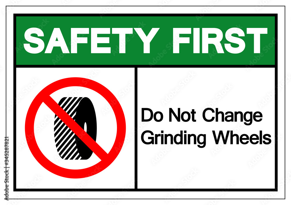 Safety First Do Not Change Grinding Wheels Symbol Sign, Vector ...