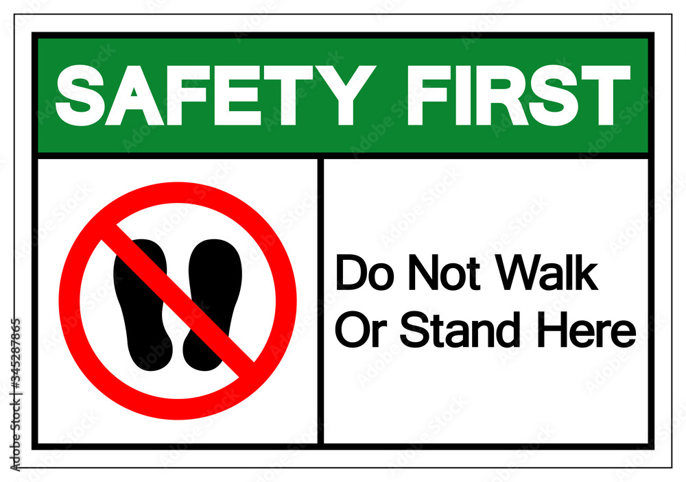 Safety First Do Not Walk Or Stand Here Symbol Sign, Vector Illustration ...
