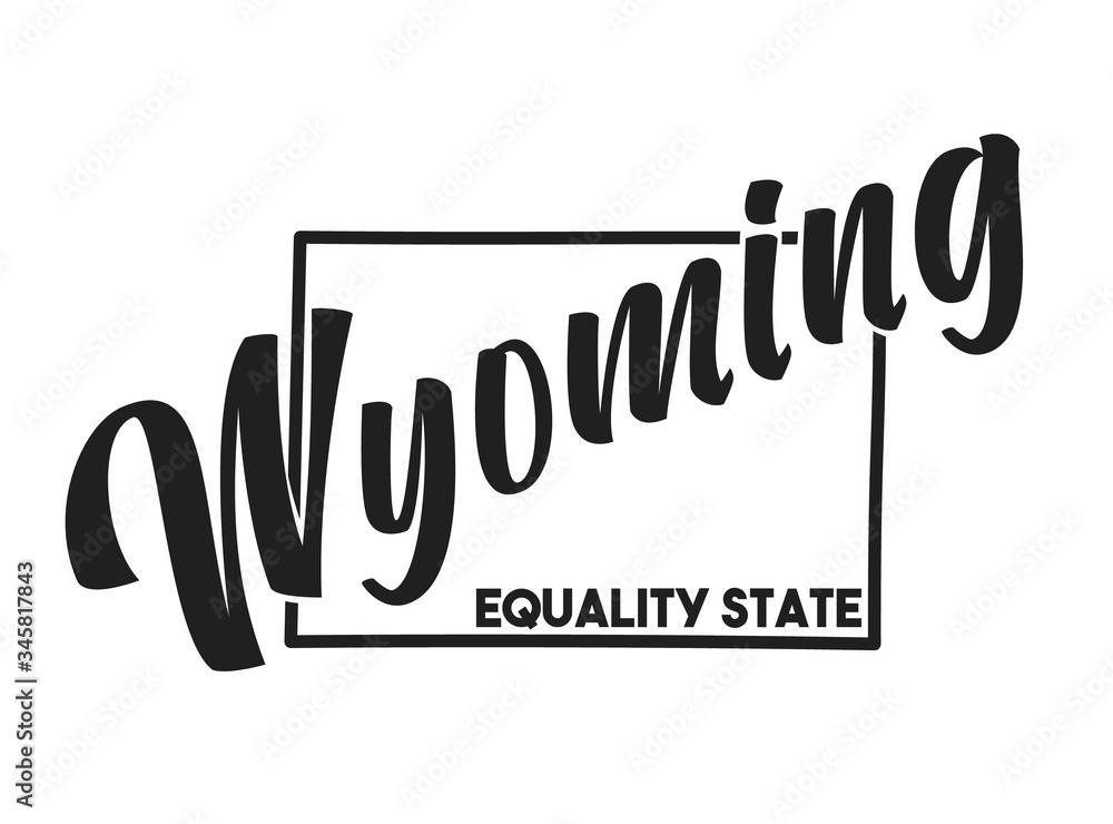 Vector silhouette of Wyoming. Nickname inscription Equality State. Hand ...