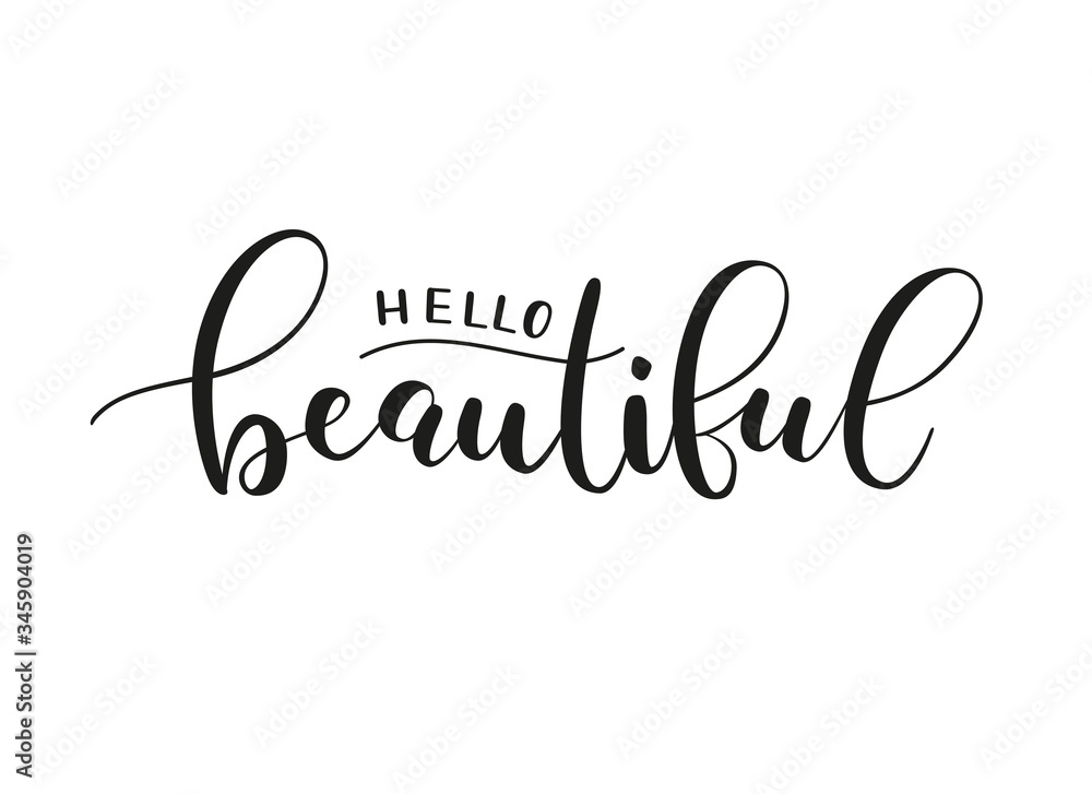 Hello beautiful. Handwritten phrase about beauty and self care. Black ...
