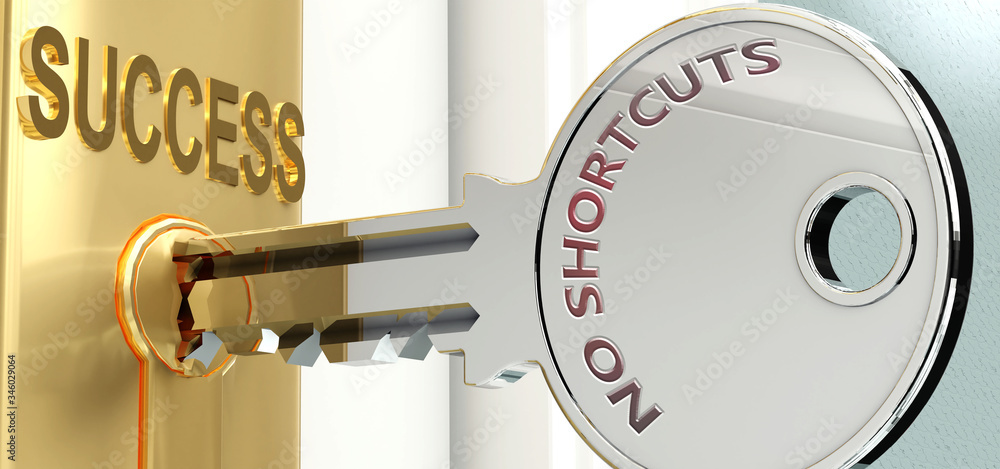 No shortcuts and success - pictured as word No shortcuts on a key, to ...