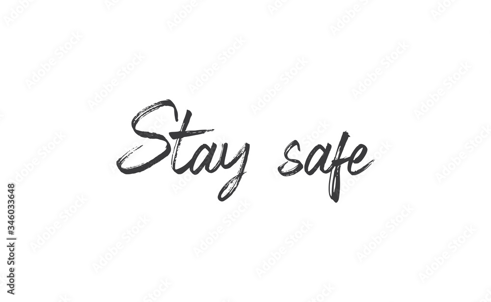 Stay safe lettering text, calligraphy banner with motivational words ...