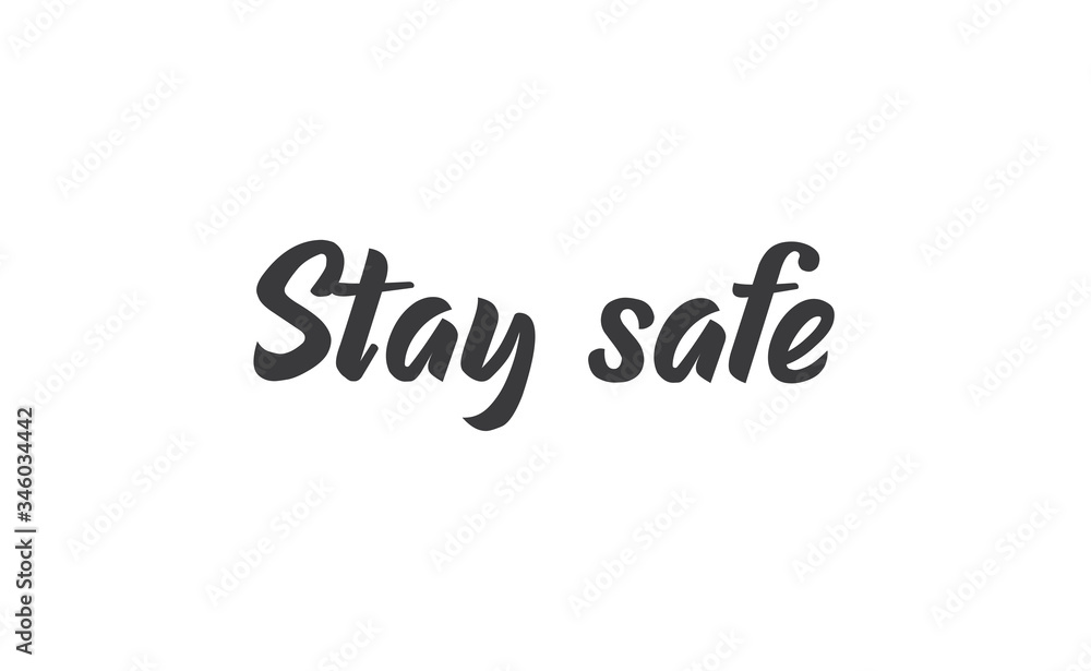Stay safe lettering text, calligraphy banner with motivational words ...