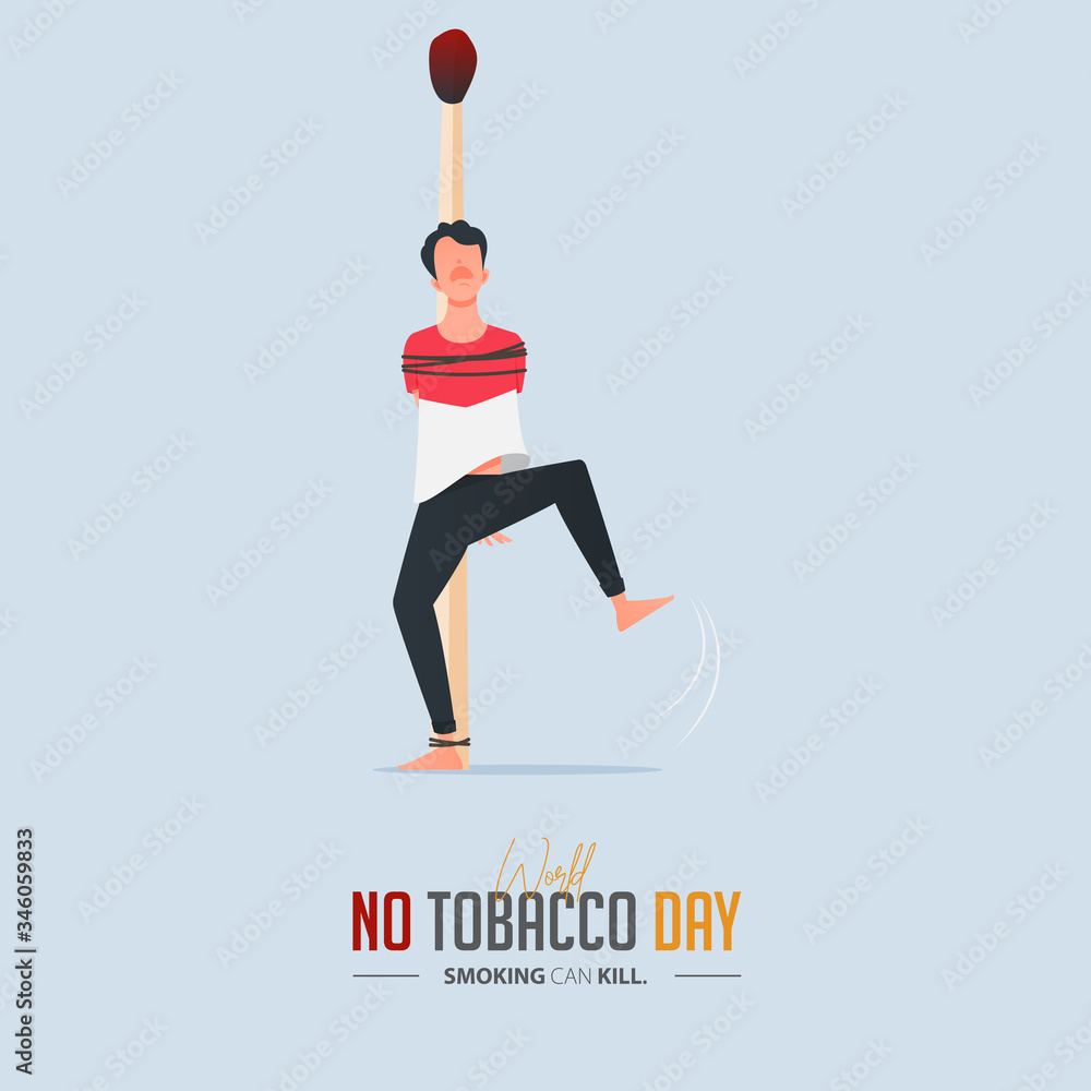 May 31st World No Tobacco Day poster design. A man tied to a match ...