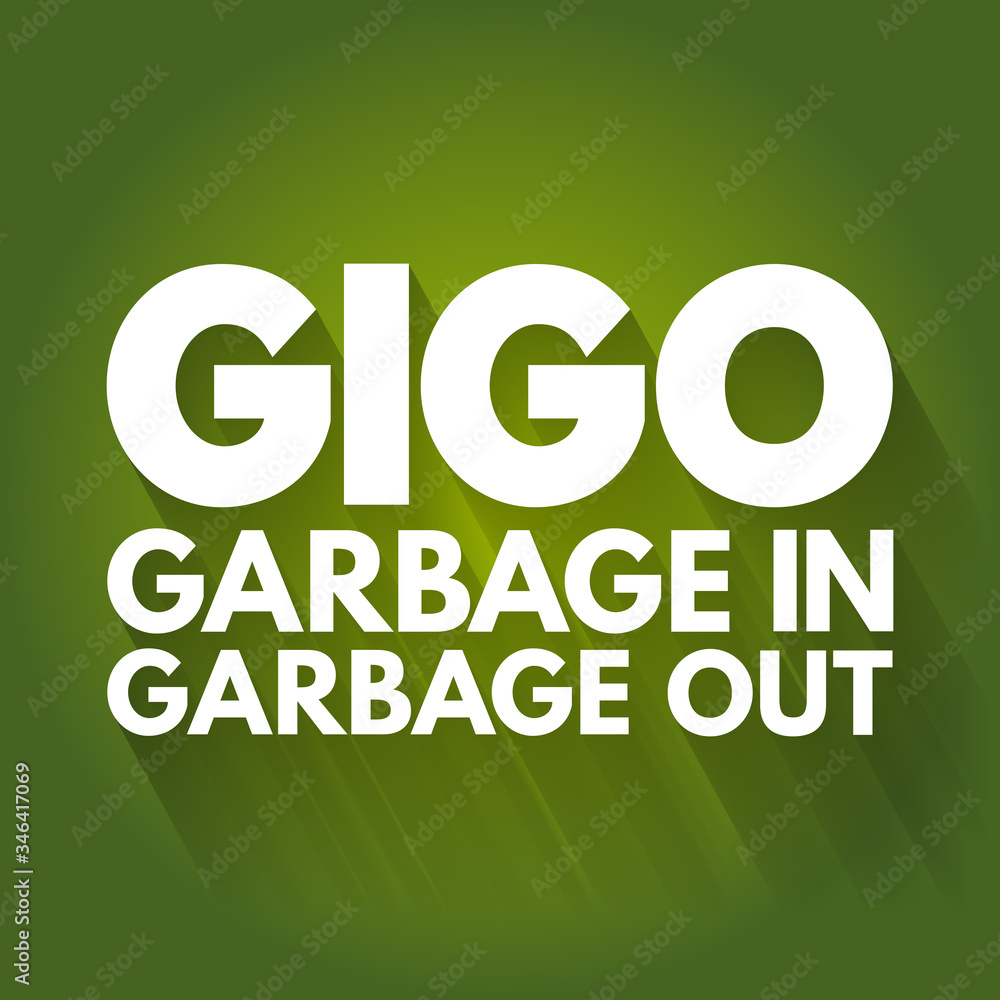 GIGO - Garbage In Garbage Out acronym, technology concept background ...
