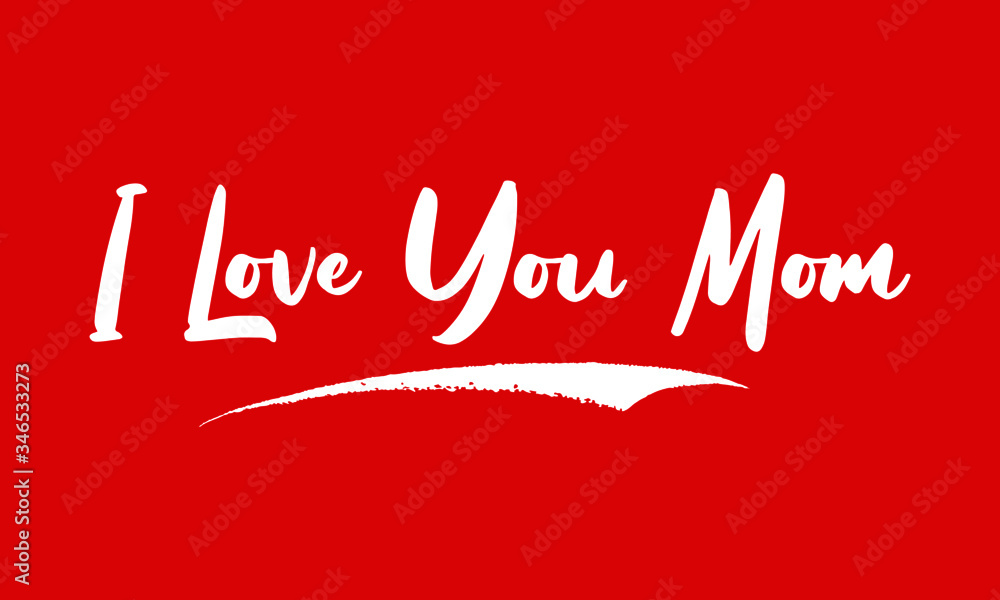 I Love You Mom Phrase Saying Quote Text or Lettering. Vector Script and ...
