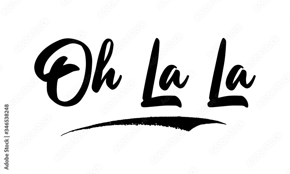 Oh La La Phrase Saying Quote Text Or Lettering Vector Script And Cursive Handwritten Typography