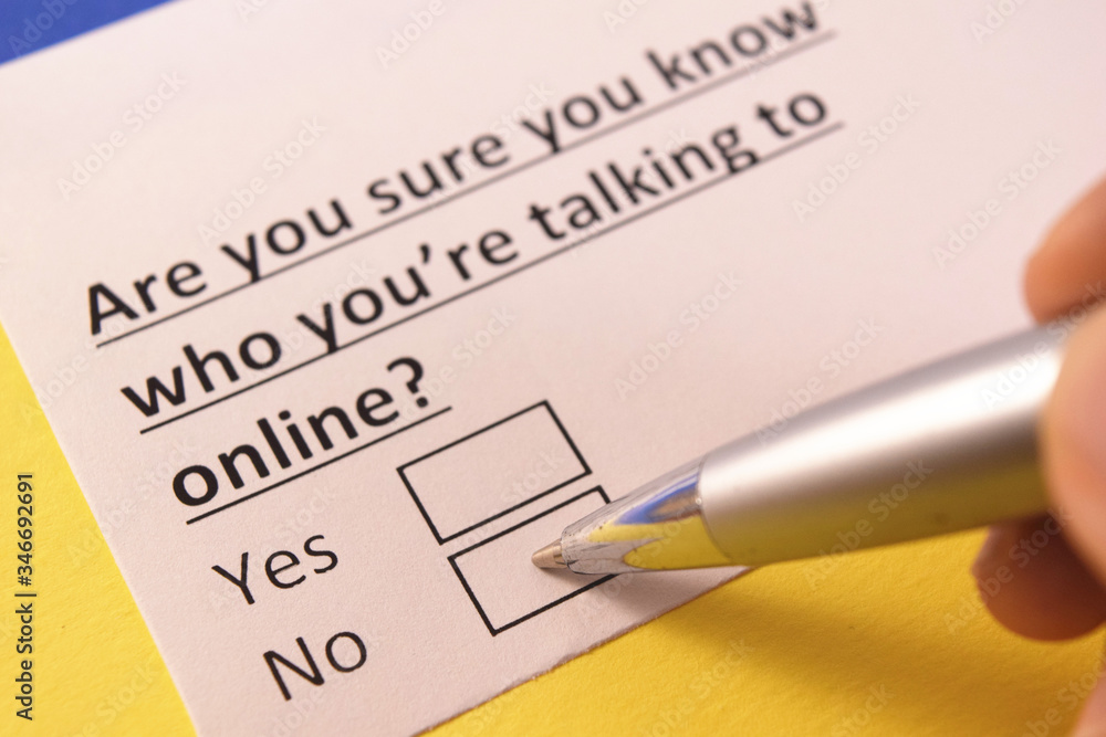 Are you sure you know who you're talking to online? Yes or no? Stock ...