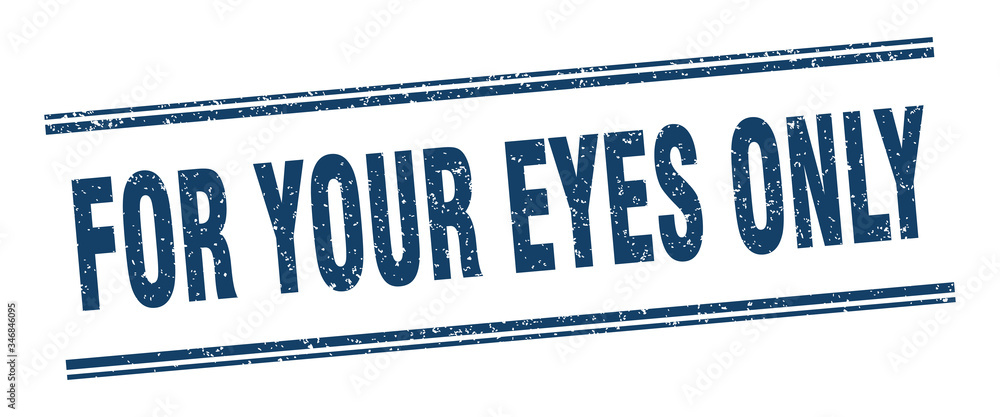 for your eyes only stamp. for your eyes only label. square grunge sign ...