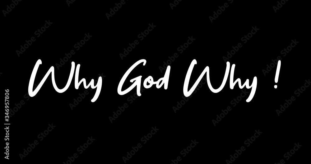 Why God Why ? Animated Appearance With White Color Calligraphy Text ...
