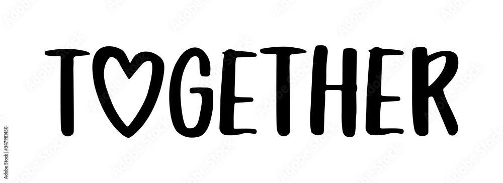 TOGETHER. Hand drawn script phrase with heart isolated on white ...