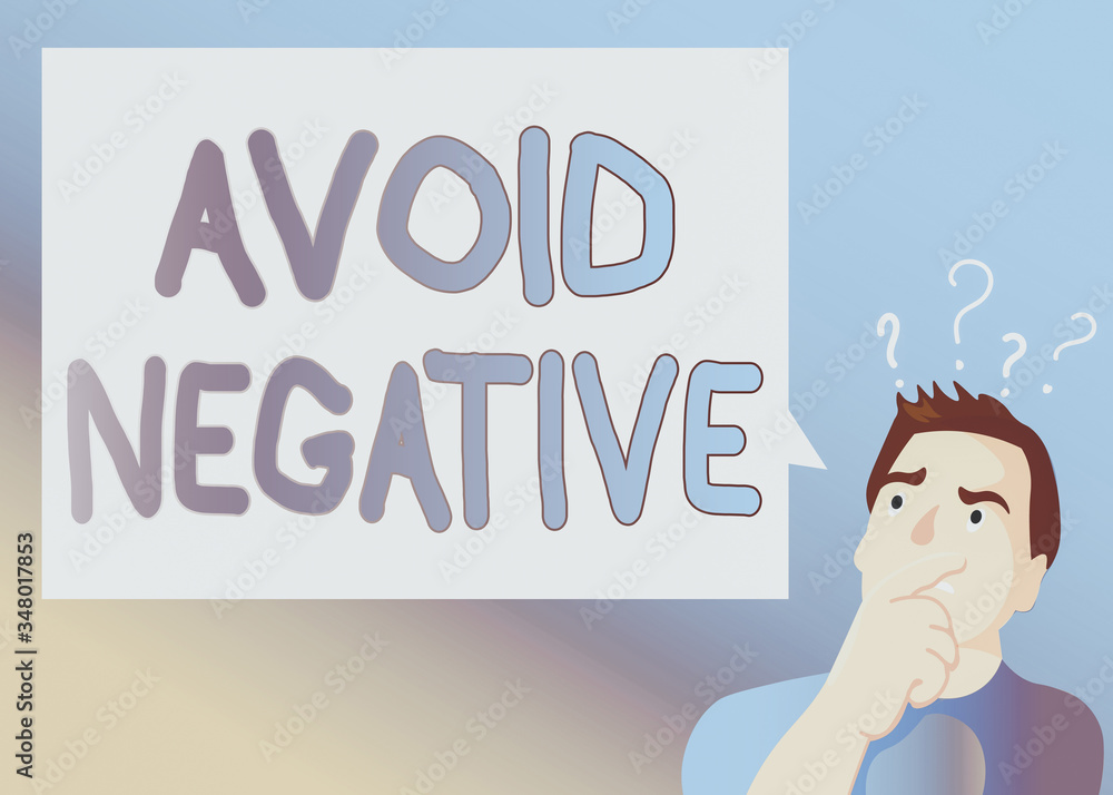 Text sign showing Avoid Negative. Business photo text Staying away from ...