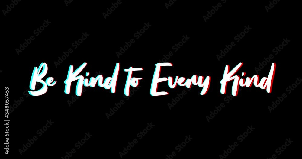 Be Kind to Every Kind Text Glitch Effect Animation on Black Background ...