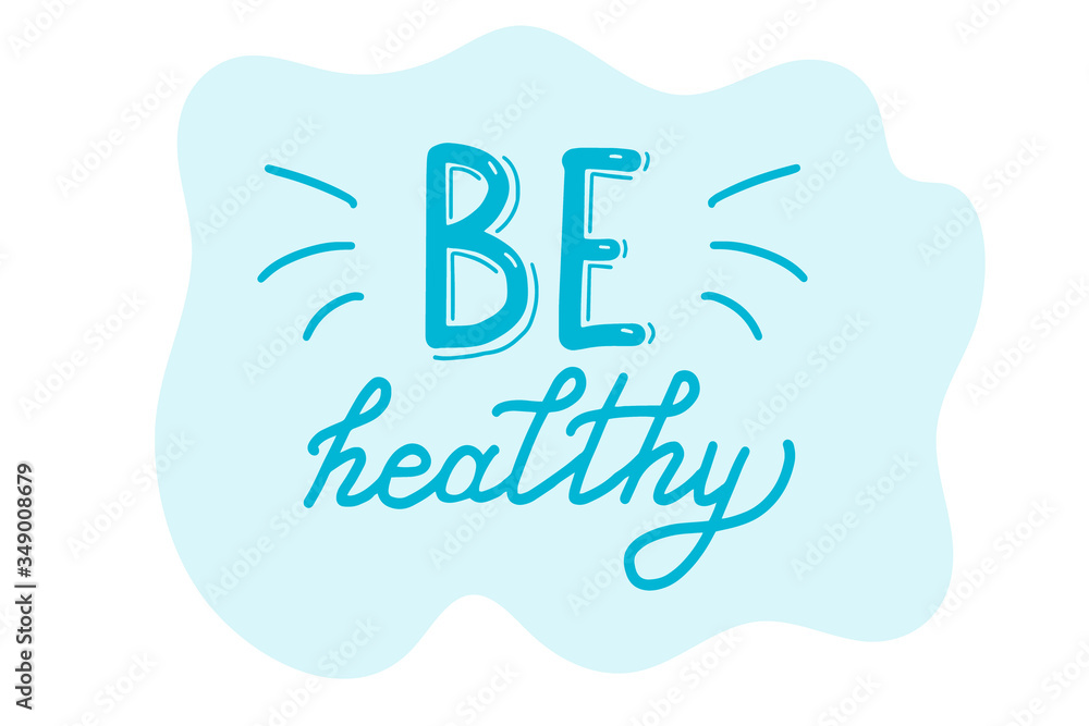 Be healthy. Medicine and health concept. Lettering calligraphy ...