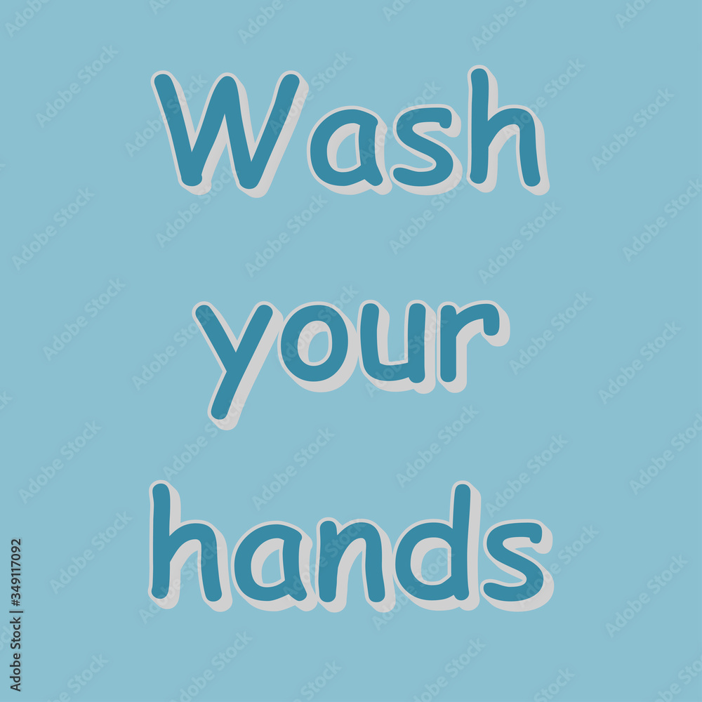 Text wash your hands. The concept of the importance of handwashing to ...